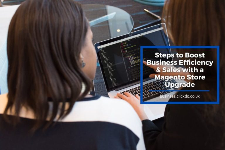 5 Steps to Boost Business Efficiency & Sales with a Magento Store Upgrade